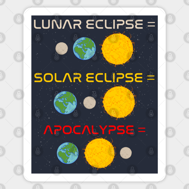 Lunar Eclipse / Solar Eclipse / Apocalypse - Apocalypse - Sticker | TeePublic